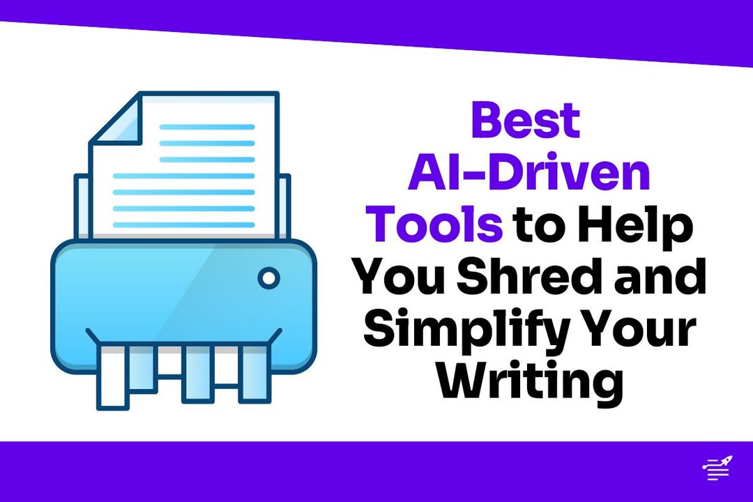 Best AI-Driven Tools to Help You Shred and Simplify Your Writing